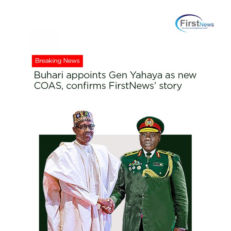 Buhari appoints Gen Yahaya as new COAS, confirms FirstNews' story ...